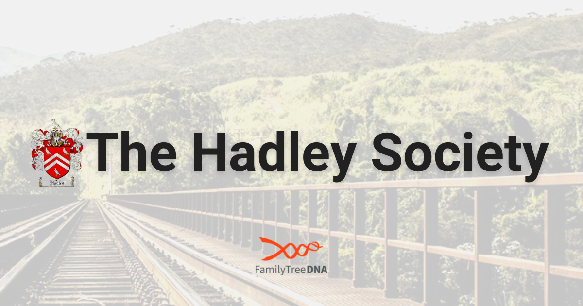 The Hadley Society DNA Project: 2022 in Review - FamilyTreeDNA Blog