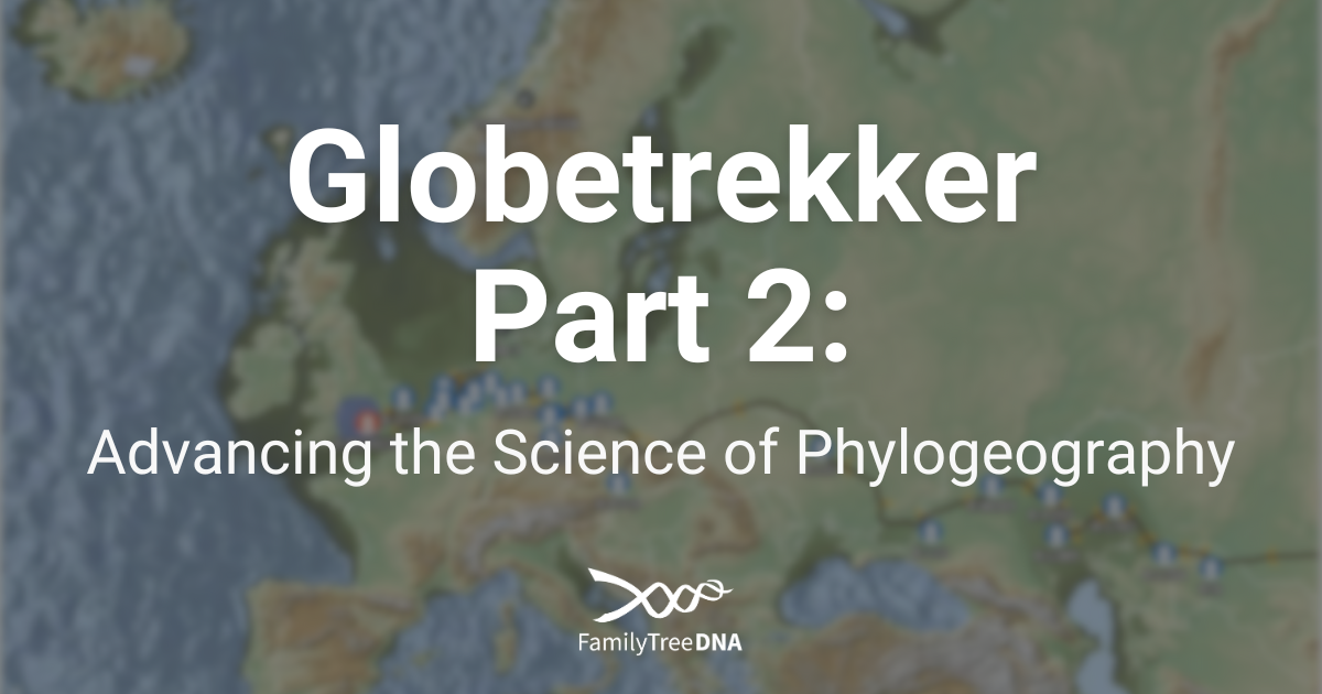 Globetrekker, Part 2: Advancing the Science of Phylogeography ...