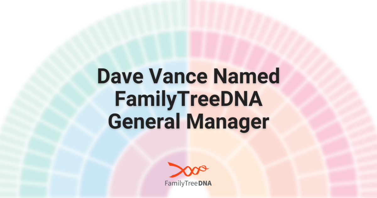 Dave Vance Named FamilyTreeDNA General Manager - FamilyTreeDNA Blog