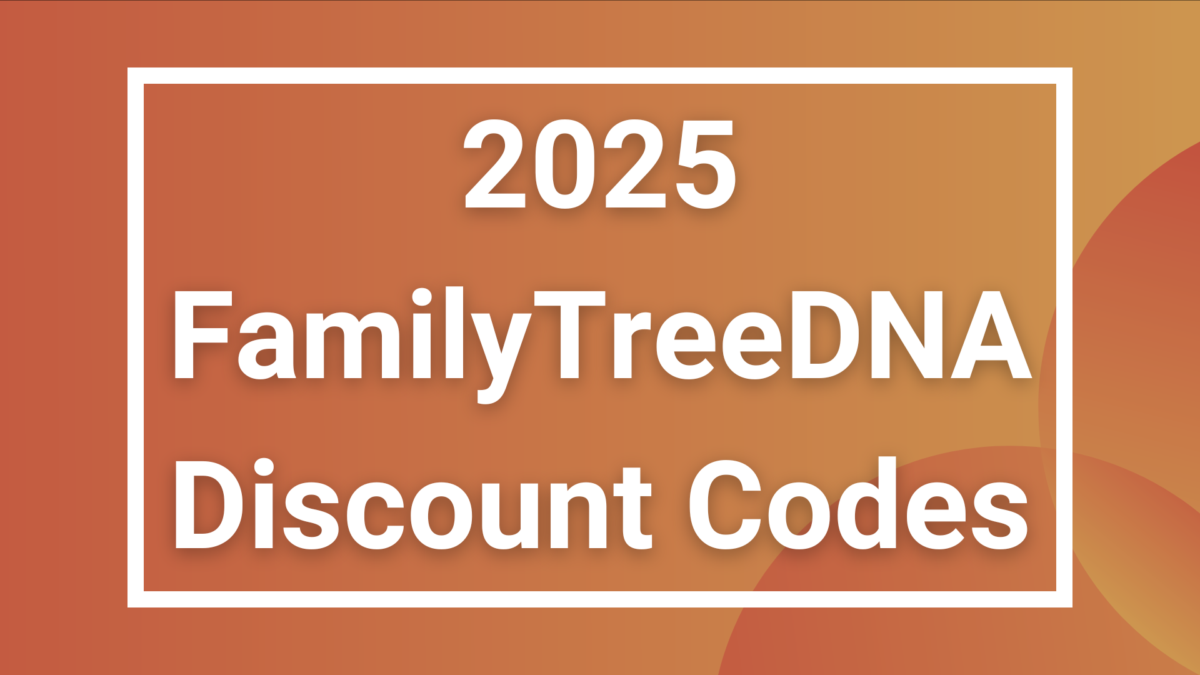 2025 FamilyTreeDNA Discount Codes - FamilyTreeDNA Blog